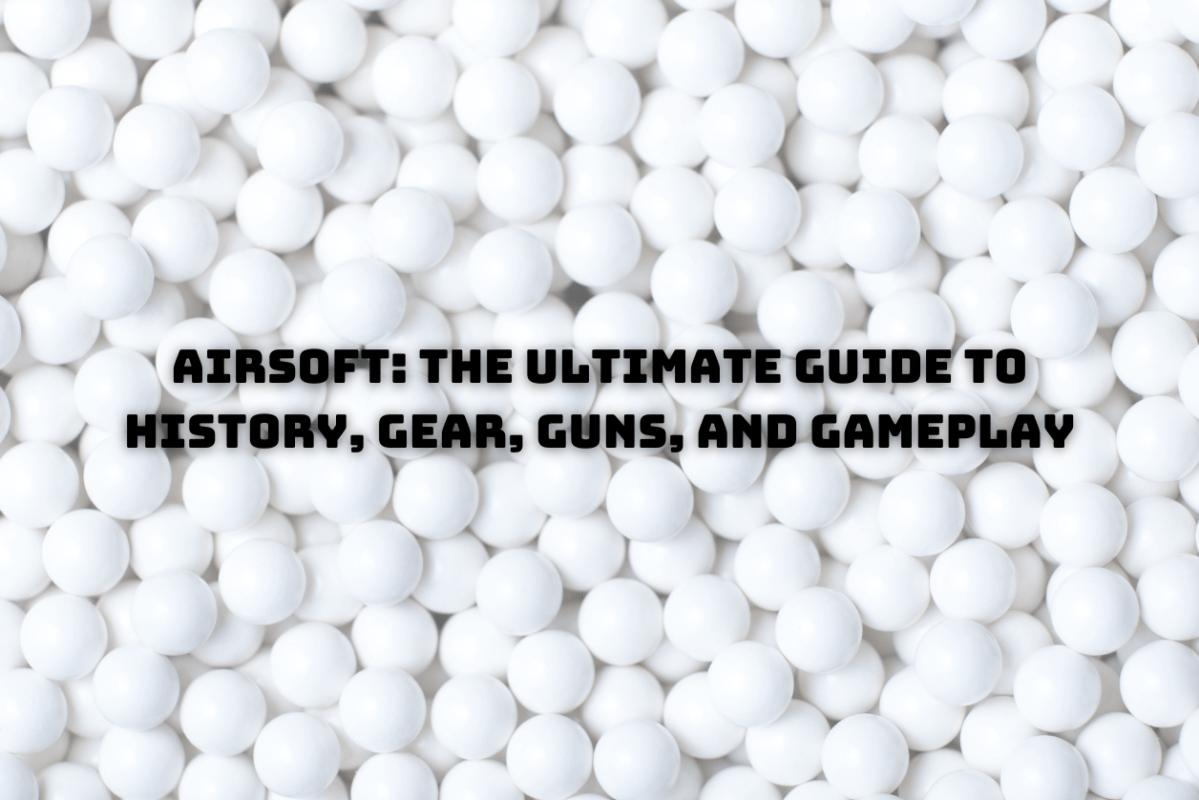 Airsoft: The Ultimate Guide to History, Gear, Guns, and Gameplay ...